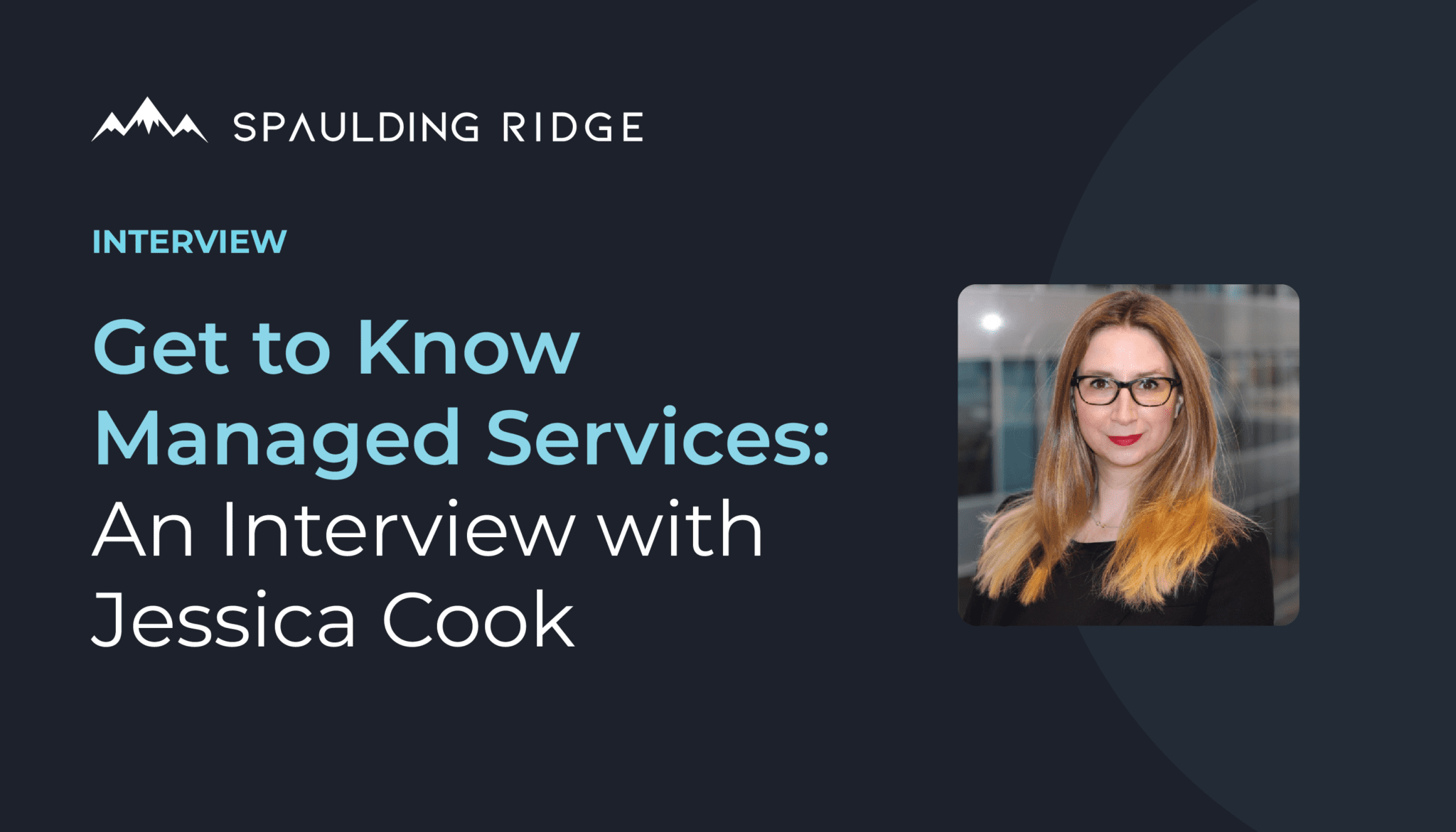 Get to Know Managed Services: An Interview with Jessica Cook ...
