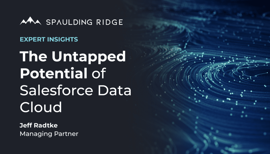 The Untapped Potential of Salesforce Data Cloud - Spaulding Ridge