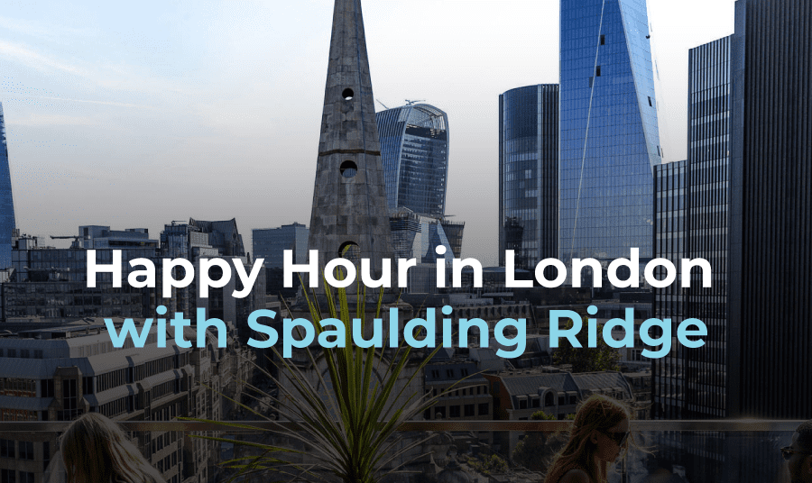 Happy Hour in London with Spaulding Ridge - Spaulding Ridge