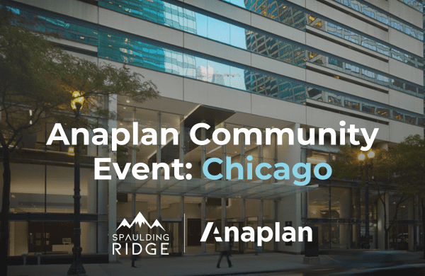 Anaplan Community Event: Chicago - Spaulding Ridge