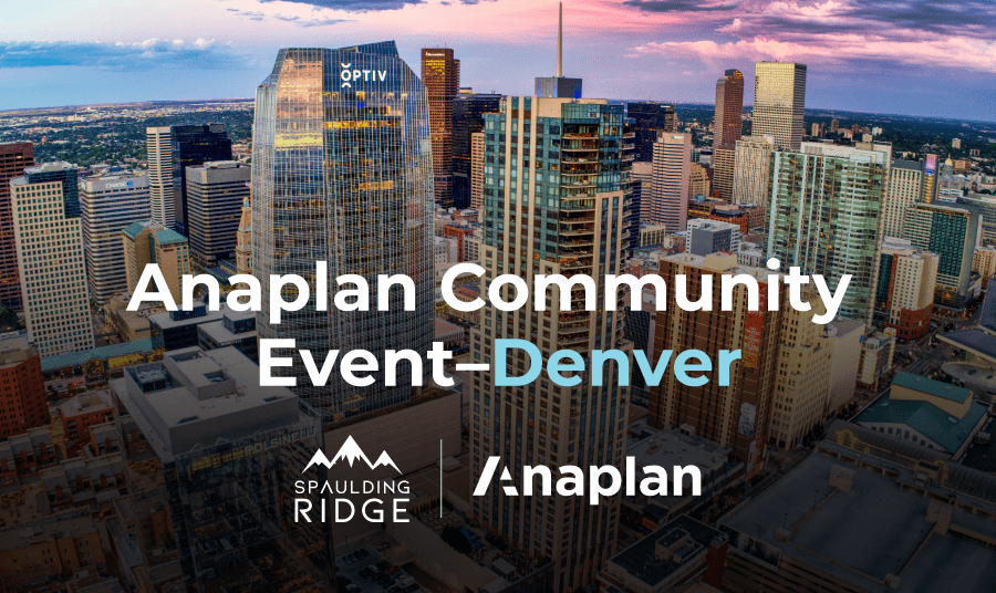 Anaplan Community Event: Denver - Spaulding Ridge