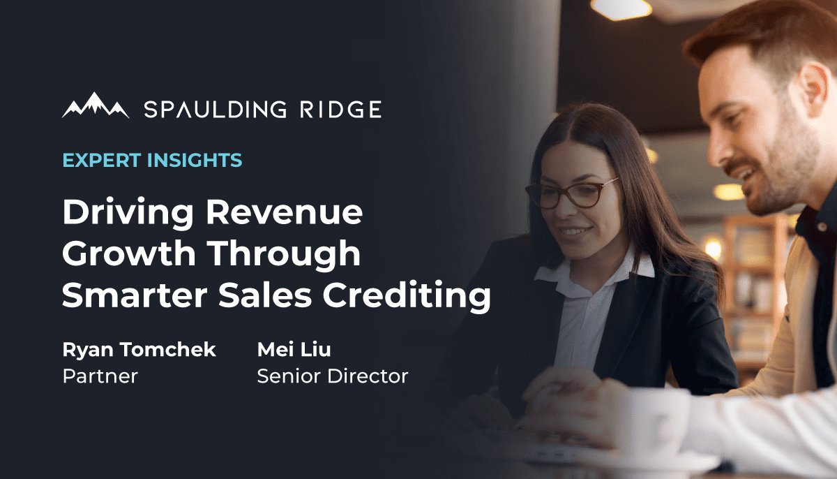 Driving Revenue Growth Through Smarter Sales Crediting - Spaulding Ridge