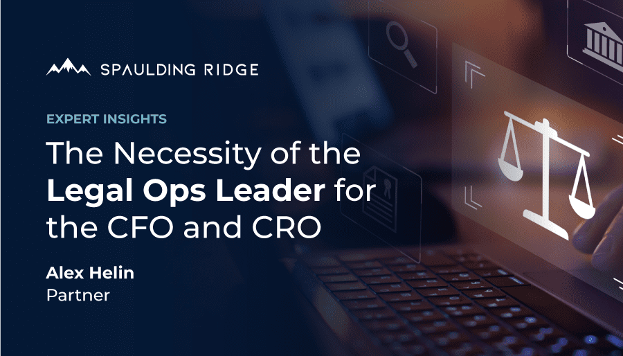 The Necessity of the Legal Ops Leader for the CFO and CRO - Spaulding Ridge