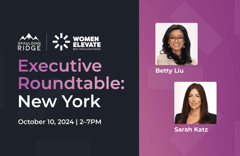 Women Elevate Executive Roundtable: New York - Spaulding Ridge